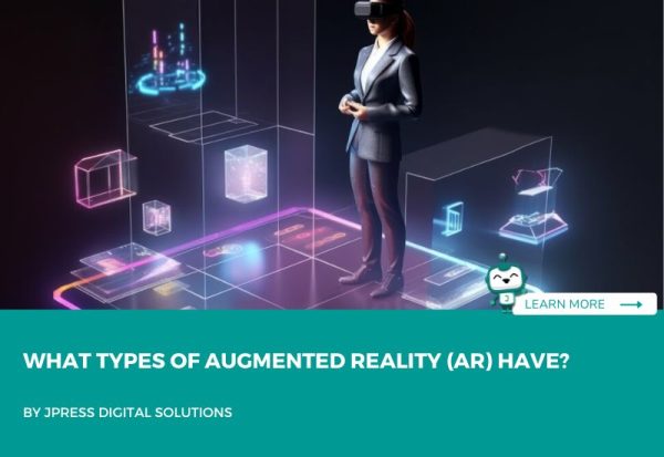 What Types of Augmented Reality (AR) Have? | Jpress
